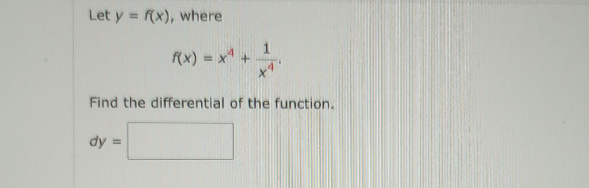 Solved Let Y F X Where F X X4 X41 Find The Differential