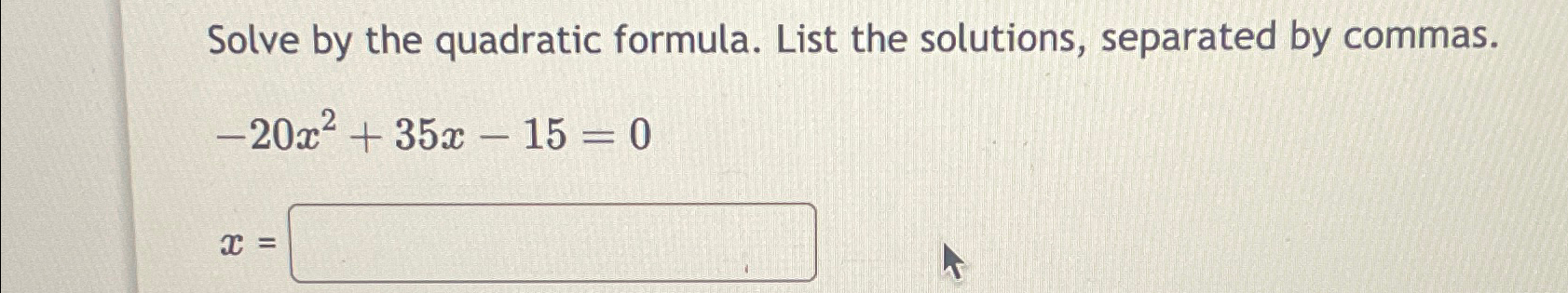 Solved Solve by the quadratic formula. List the solutions, | Chegg.com