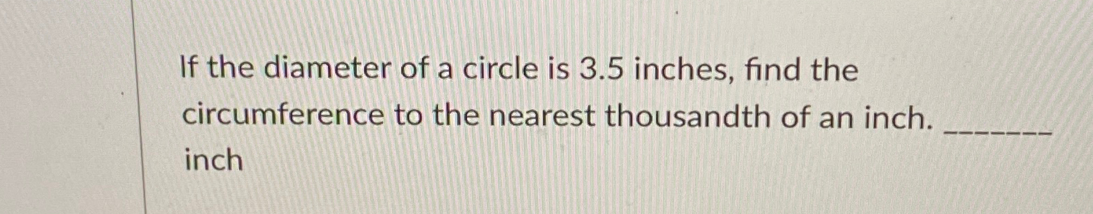 Solved If the diameter of a circle is 3.5 ﻿inches, find the | Chegg.com
