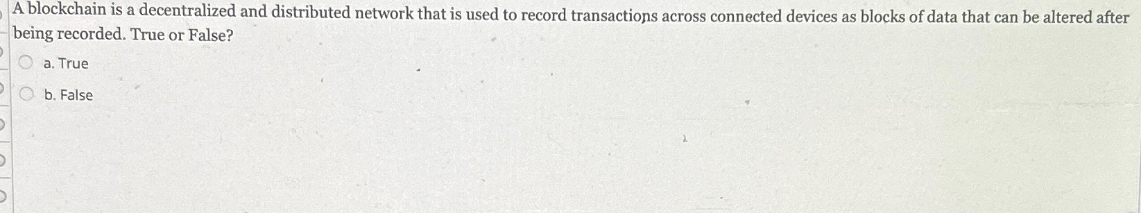 Solved A blockchain is a decentralized and distributed | Chegg.com