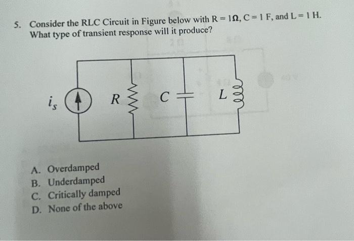 Solved 5. Consider the RLC Circuit in Figure below with | Chegg.com