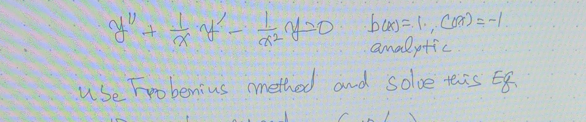 Solved y′′+x1y′−x21y=0 b(x)=1.,c(x)=−1 analytic USe | Chegg.com