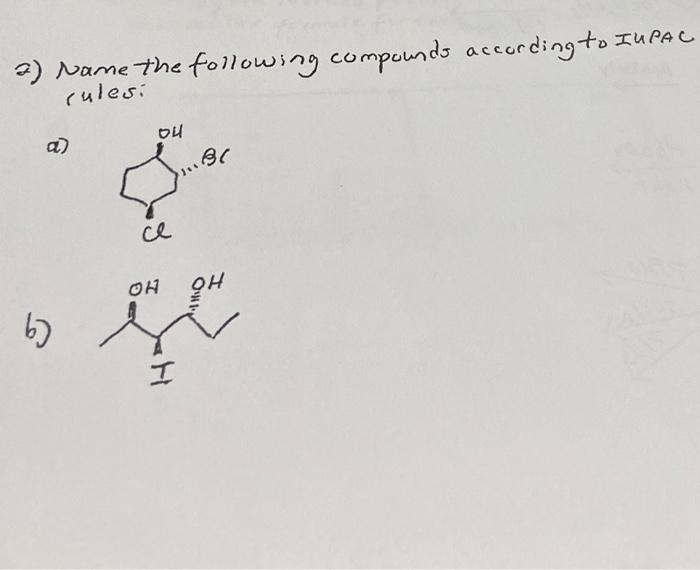 Solved a) Name the following compounds according to IUPAC | Chegg.com