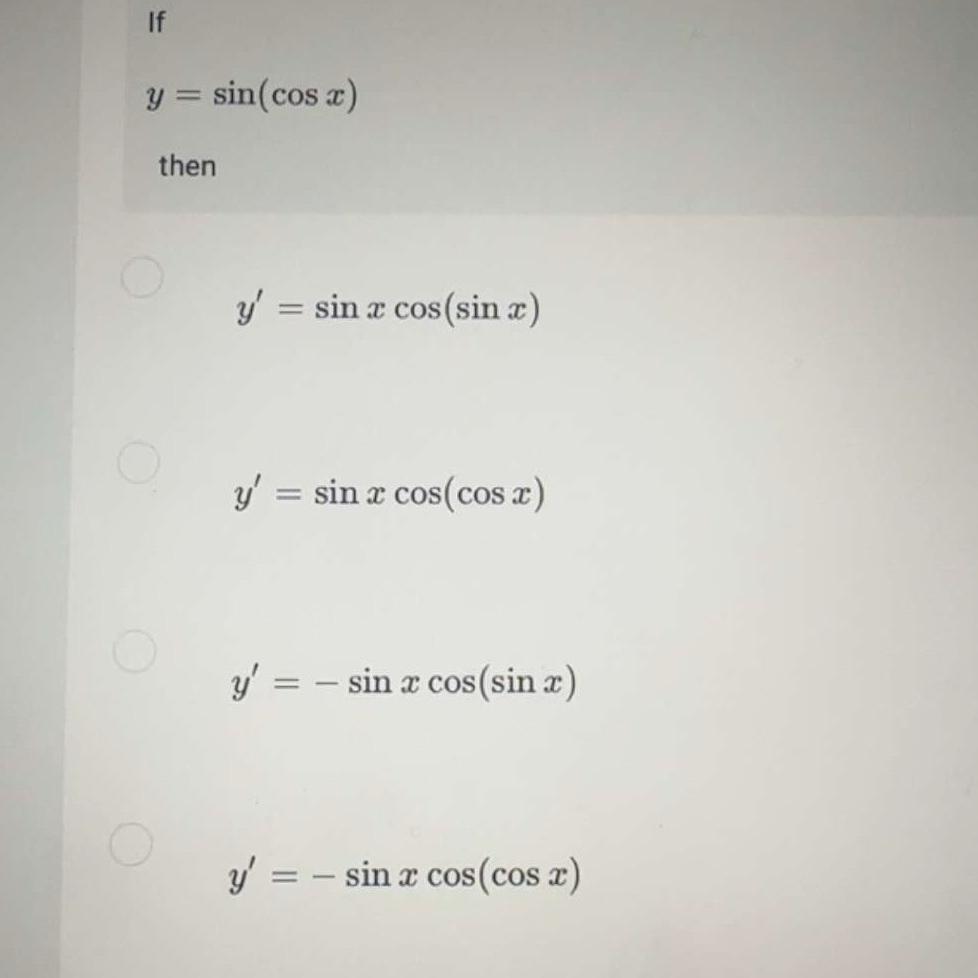Solved Ify=sin(cosx)theny'=sinxcos(sinx)y'=sinxcos(cosx)y'=- | Chegg.com