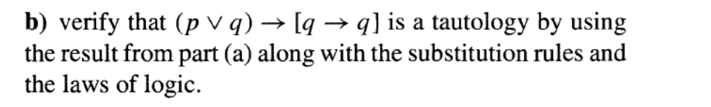 Solved b) verify that (p∨q)→[q→q] is a tautology by using | Chegg.com