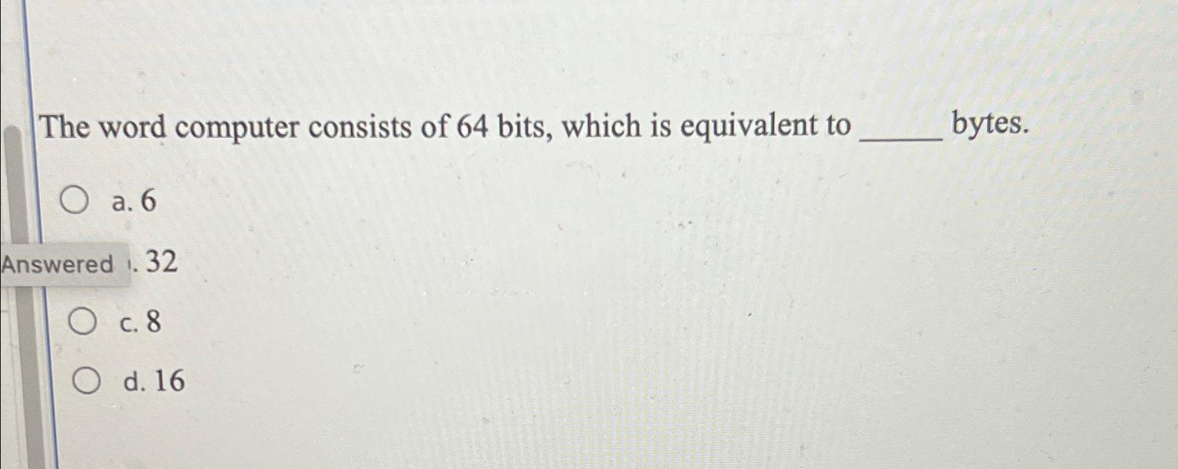 Solved The word computer consists of 64 ﻿bits, which is | Chegg.com