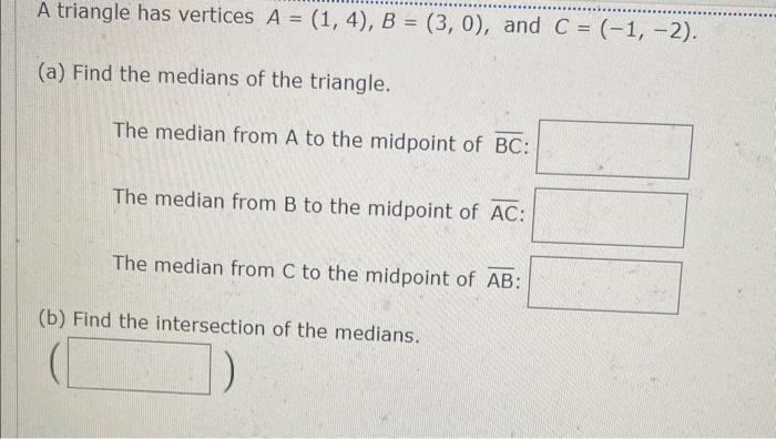 Solved A triangle has vertices A=(1,4),B=(3,0), and | Chegg.com