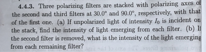 Solved 4.4.3. Three polarizing filters are stacked with | Chegg.com