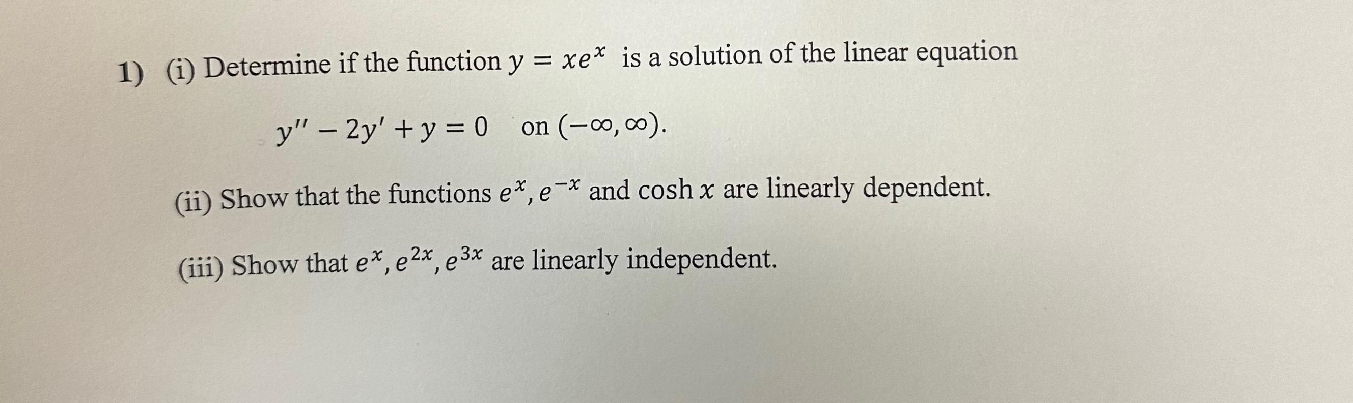 Solved (i) ﻿Determine if the function y=xex ﻿is a solution | Chegg.com