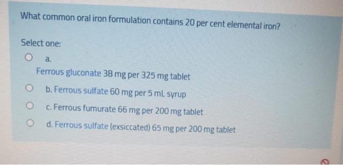 Solved What common oral iron formulation contains 20 per | Chegg.com