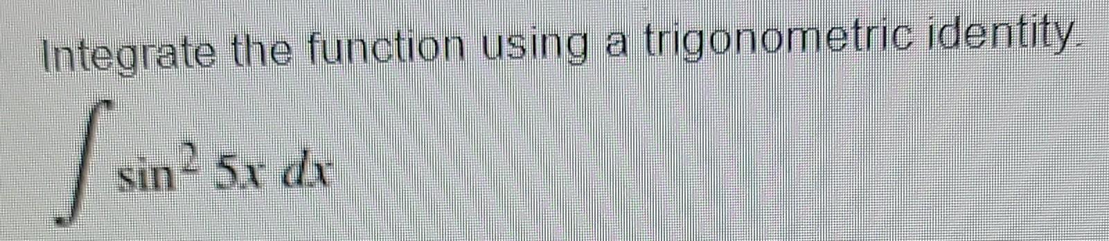 Solved a Integrate the function using a trigonometric | Chegg.com