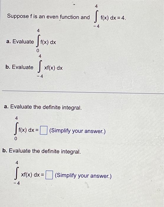 Solved Suppose f is an even function and ∫−44f(x)dx=4. a. | Chegg.com