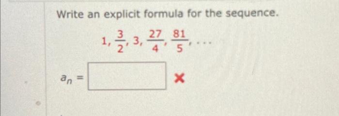 Solved Write an explicit formula for the sequence. 3, 27, | Chegg.com