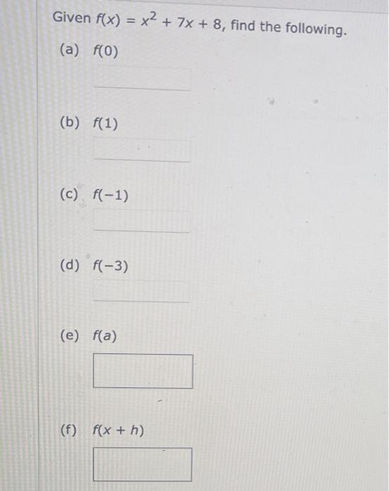 Solved Given f(x)=x2+7x+8, find the following. (a) f(0) (b) | Chegg.com