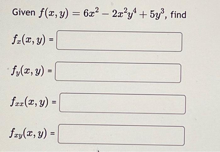 Solved Given F X Y 6x2−2x2y4 5y3 Fx X Y Fy X Y
