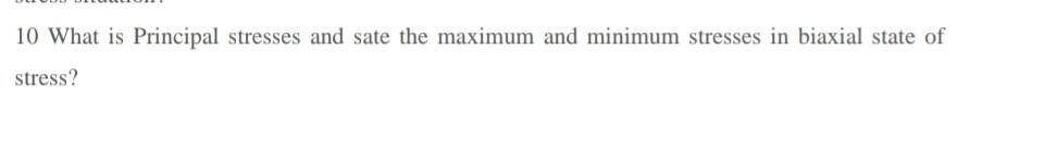 Solved 10 What is Principal stresses and sate the maximum | Chegg.com