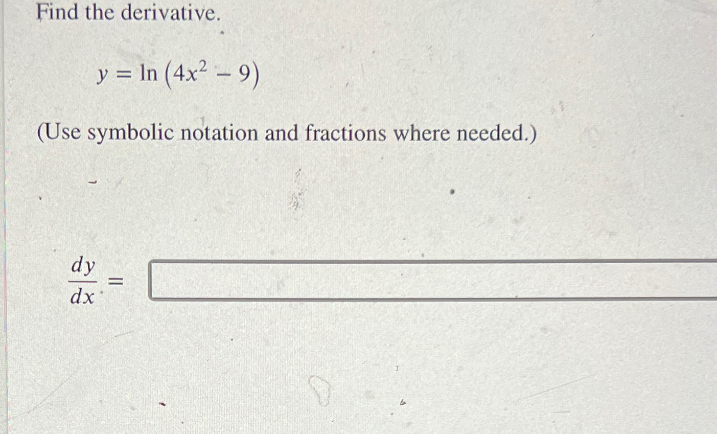 Solved Find the derivative.y=ln(4x2-9)(Use symbolic notation | Chegg.com