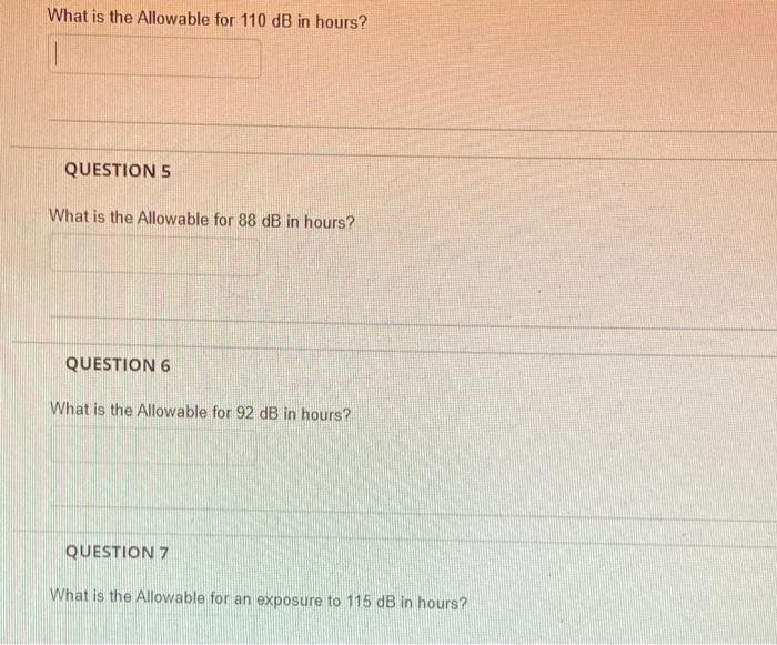 Solved What is the Allowable for 110 dB in hours? QUESTION 5 | Chegg.com