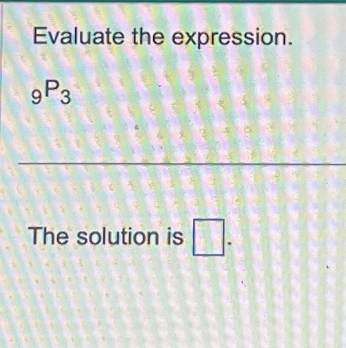 Solved Evaluate the expression. 9P3 The solution is | Chegg.com