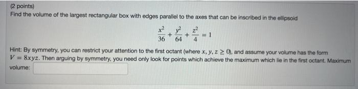 Solved (2 points) Find the volume of the largest rectangular | Chegg.com