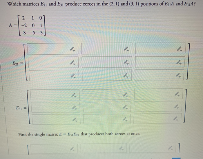 Solved Which matrices E21 and E31 produce zeroes in the | Chegg.com