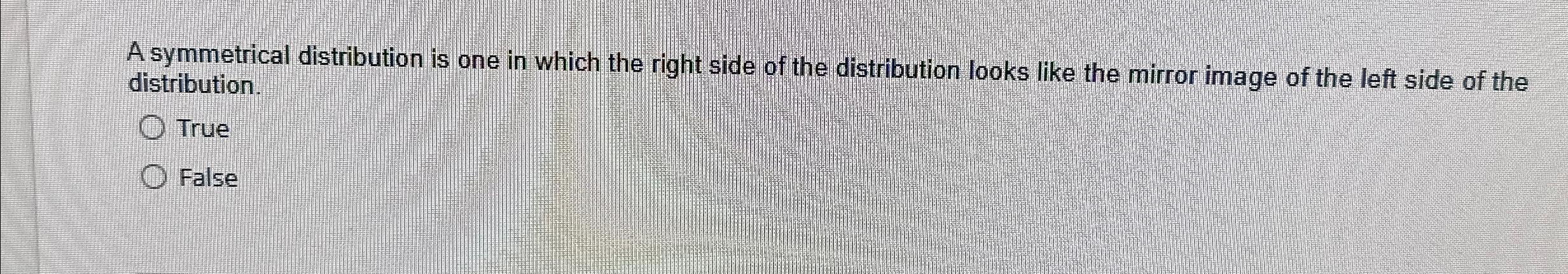 Solved A symmetrical distribution is one in which the right | Chegg.com