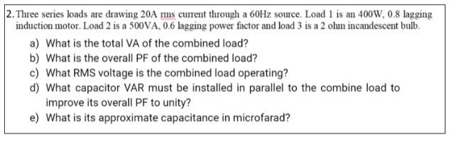 Solved 2. Three series loads are drawing 20A ms current | Chegg.com