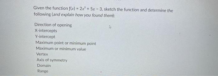 Solved Given the function f(x)=2x2+5x−3, sketch the function | Chegg.com