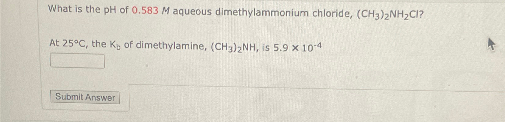 Solved What is the pH ﻿of 0.583M ﻿aqueous dimethylammonium | Chegg.com