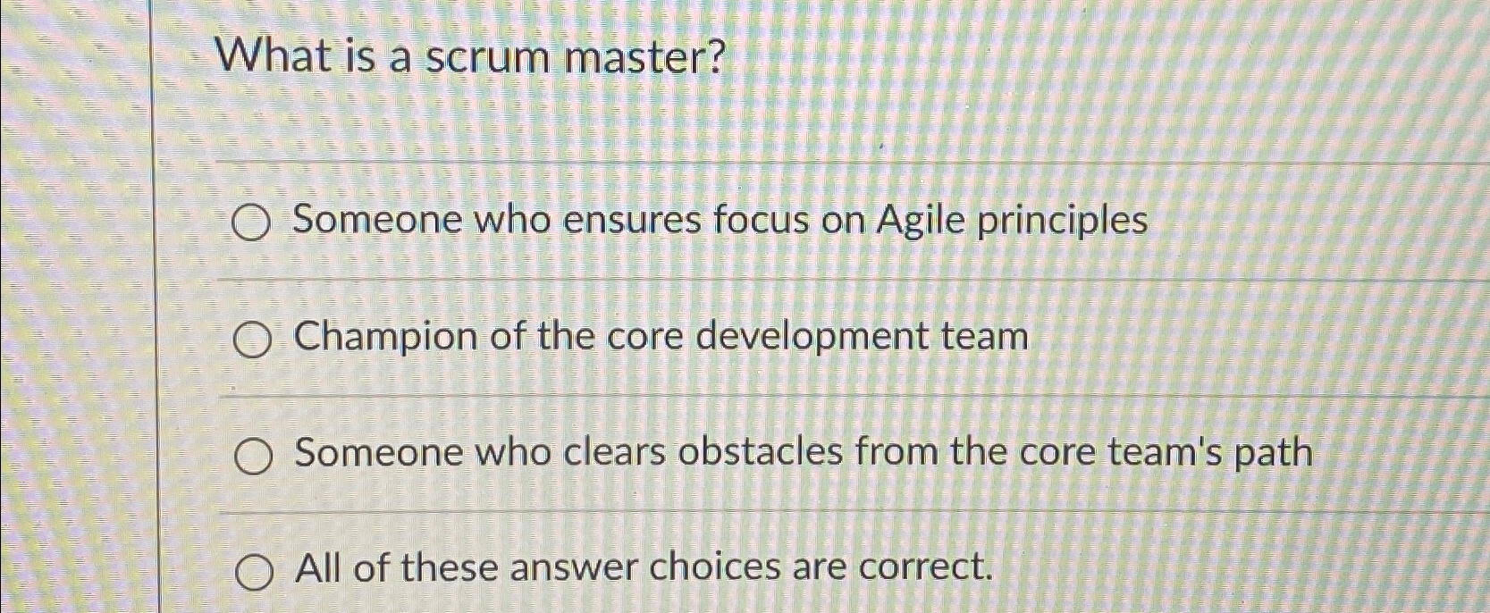 Solved What is a scrum master?Someone who ensures focus on | Chegg.com