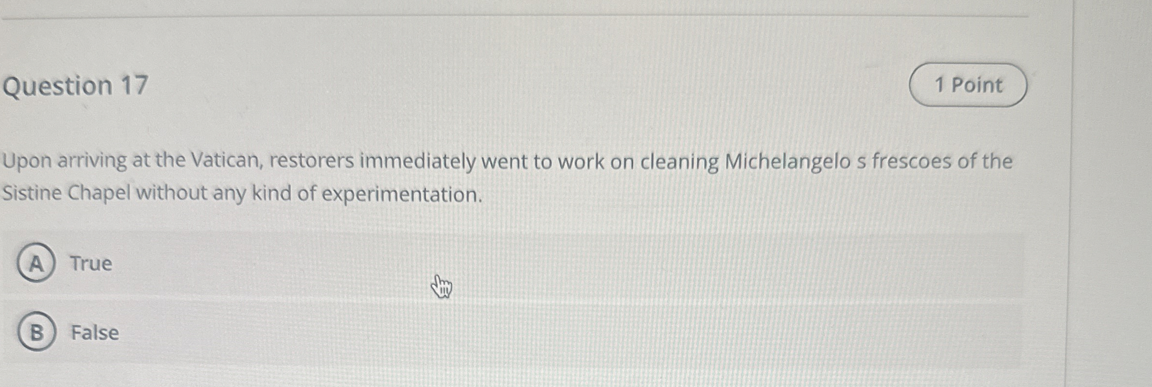 Solved Question 17 Upon arriving at the Vatican, restorers | Chegg.com