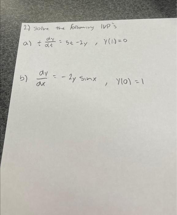 Solved 2.) Solve the following IVP's a) tdtdy=5t−2y,y(1)=0 | Chegg.com