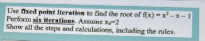 Solved Use fixed point iteration to find the root of | Chegg.com