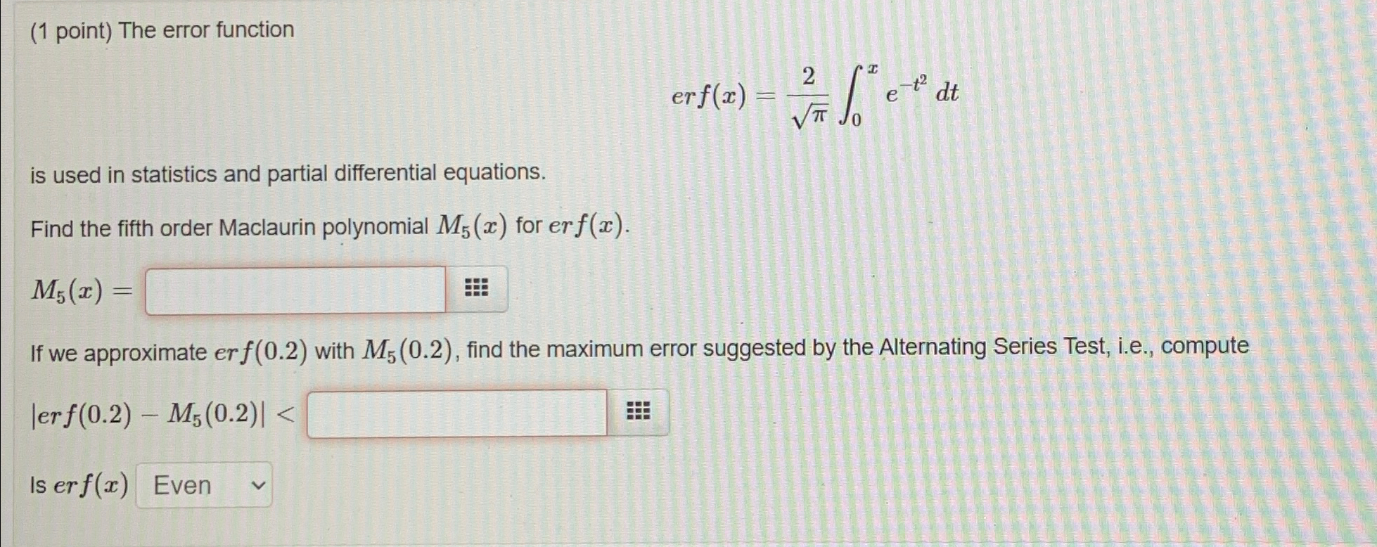 Solved (1 ﻿point) ﻿The error functionerf(x)=2π2∫0xe-t2dtis | Chegg.com