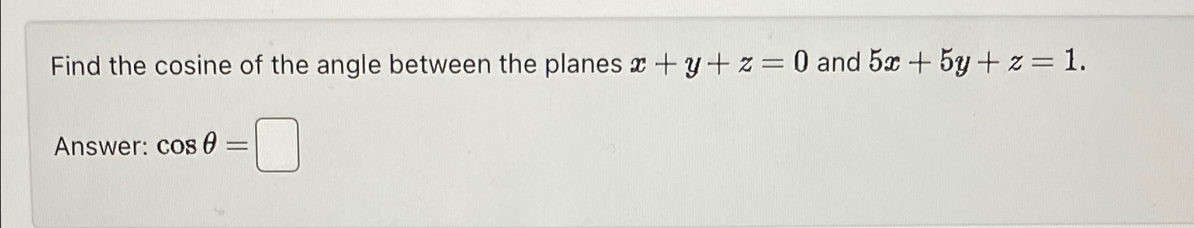 Solved Find the cosine of the angle between the planes | Chegg.com