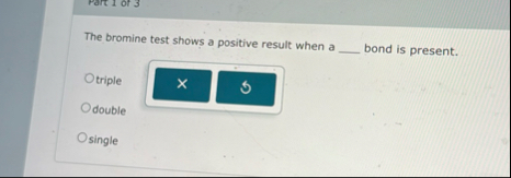 Solved The bromine test shows a positive result when a | Chegg.com