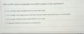 Solved Why is KHP used to standardize the NaOH solution in | Chegg.com
