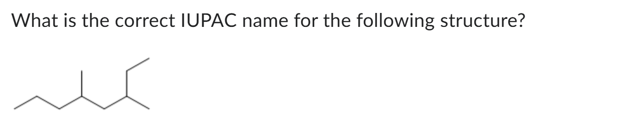 Solved What is the correct IUPAC name for the following | Chegg.com