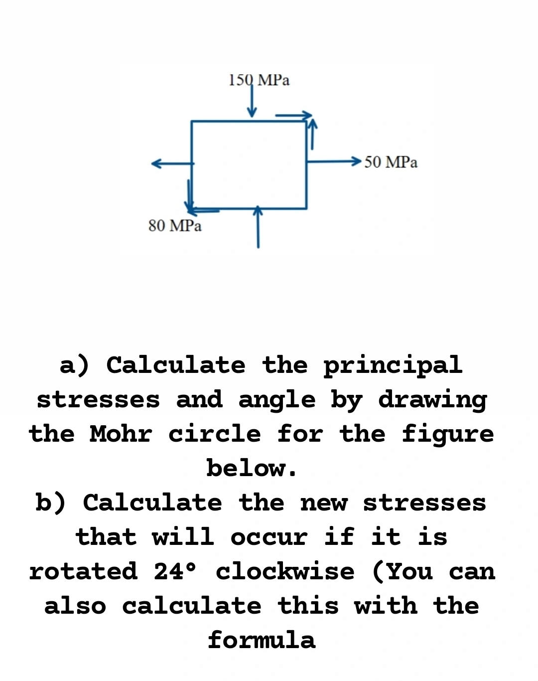 Solved by an EXPERT a) ﻿Calculate the principal stresses and angle by | Chegg.com