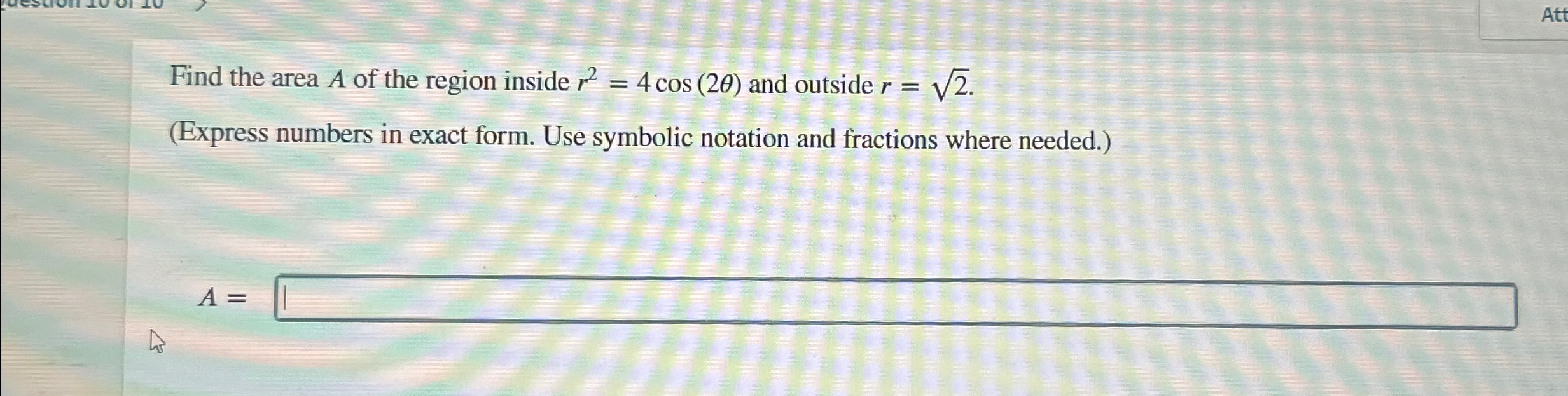 Solved Find the area A ﻿of the region inside r2=4cos(2θ) | Chegg.com