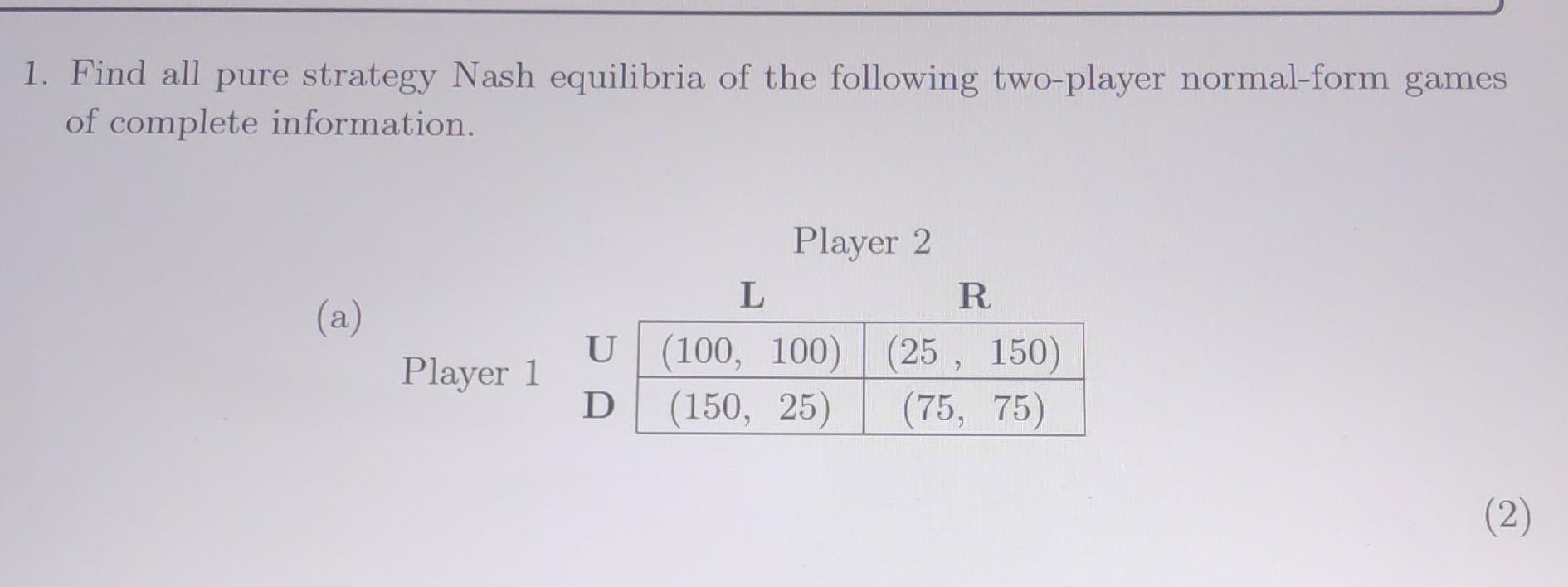 Solved Find all pure strategy Nash equilibria of the | Chegg.com