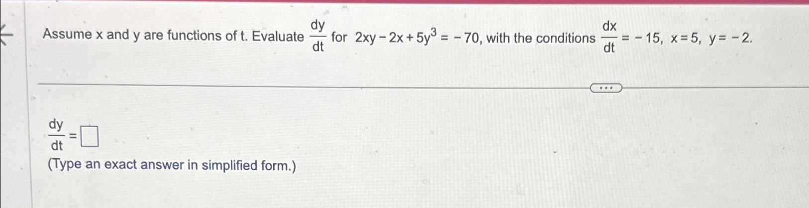 Solved Assume x ﻿and y ﻿are functions of t. ﻿Evaluate dydt | Chegg.com