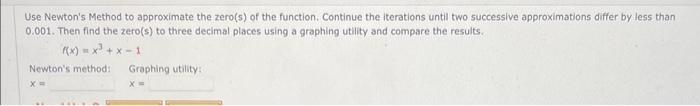 Solved Use Newton's Method to approximate the zero(s) of the | Chegg.com