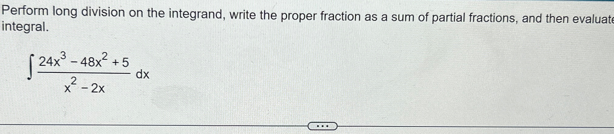 Solved Perform long division on the integrand, write the | Chegg.com