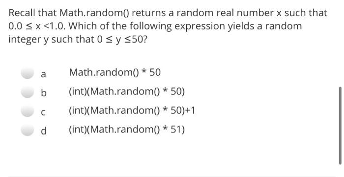 Solved Recall that Math.random() returns a random real | Chegg.com