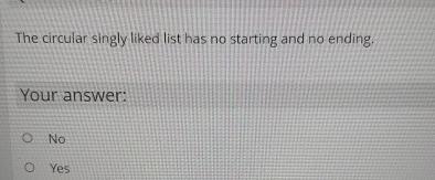 Solved The circular singly liked list has no starting and no | Chegg.com