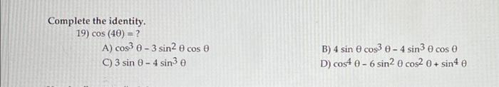 Solved Complete the identity. 19) cos(4θ)= ? A) | Chegg.com