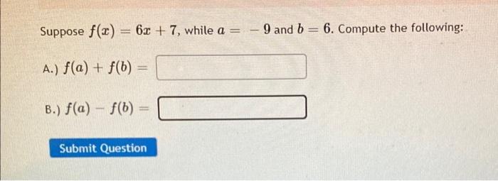 Solved Suppose f(x)=6x+7, while a=−9 and b=6. Compute the | Chegg.com