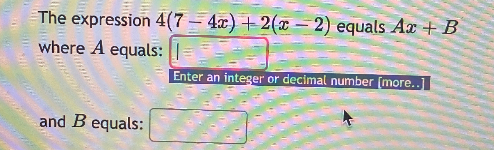 Solved The expression 4(7-4x)+2(x-2) ﻿equals Ax+B ﻿where A | Chegg.com