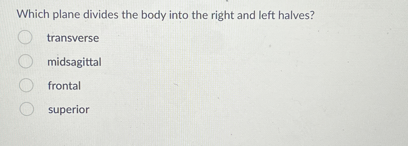 Solved Which plane divides the body into the right and left | Chegg.com